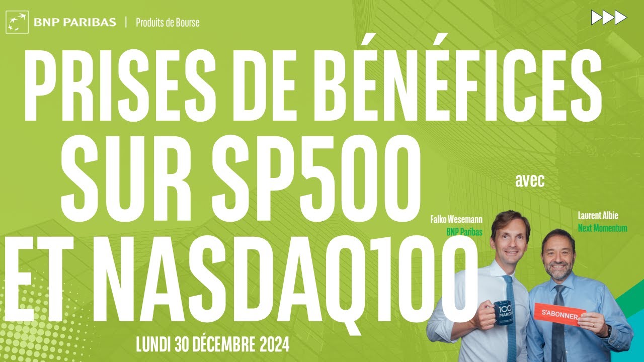 Prises de bénéfices sur SP500 et NASDAQ100 - 100% Marchés - soir - 30/12/2024